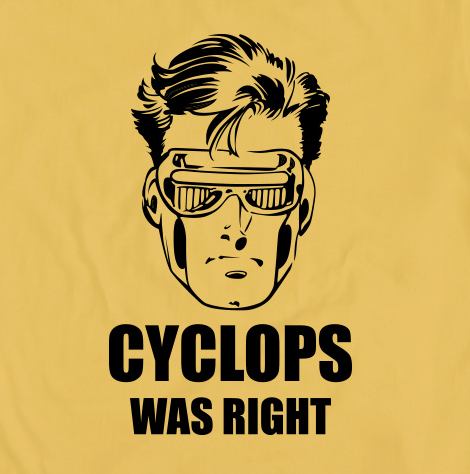 CYCLOPS WAS RIGHT